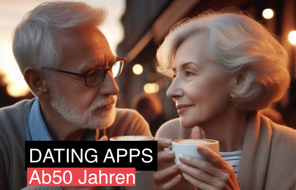 Dating Apps ab 50 Jahren - Die besten Plattformen für die Partnersuche